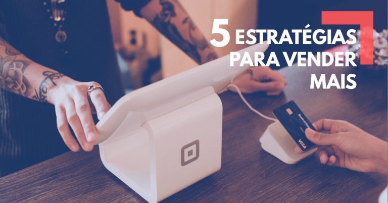 5 estratégias para vender mais